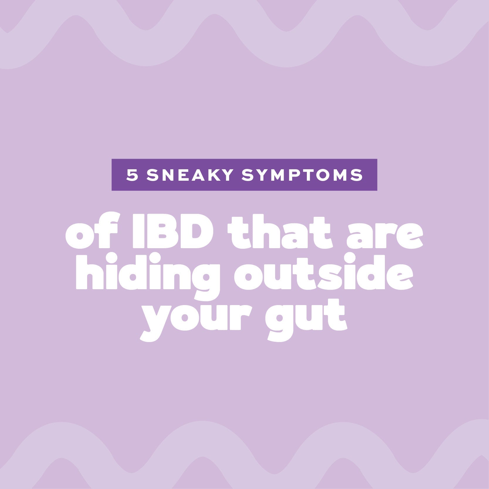 The 5 Sneaky Symptoms of IBD That Are Hiding Outside Your Gut – IBD HUB